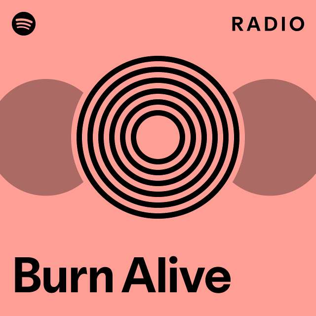 Burn Alive Radio - playlist by Spotify | Spotify