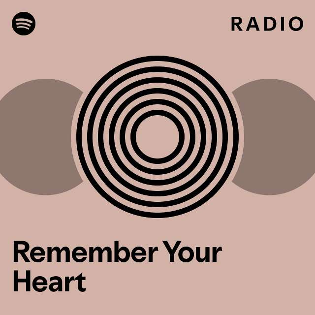 Remember Your Heart Radio - playlist by Spotify | Spotify
