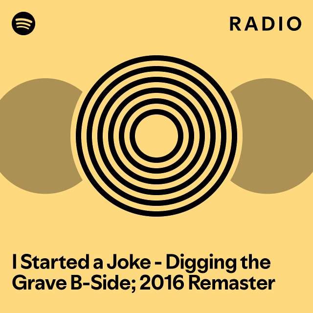 I Started a Joke - Digging the Grave B-Side; 2016 Remaster Radio ...