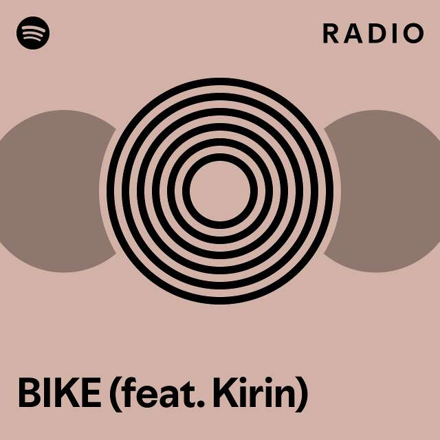 BIKE (feat. Kirin) Radio - playlist by Spotify | Spotify