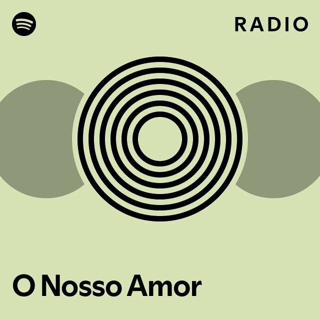 O Nosso Amor Radio - playlist by Spotify | Spotify