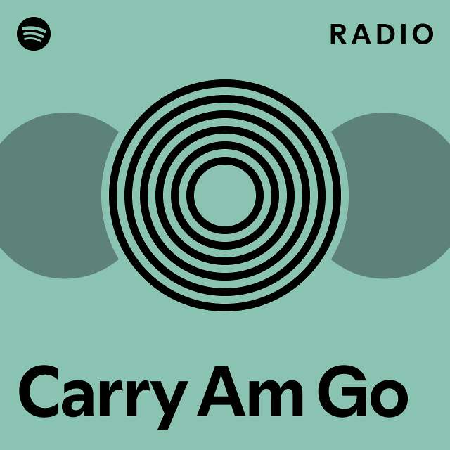 Carry Am Go Radio - playlist by Spotify | Spotify
