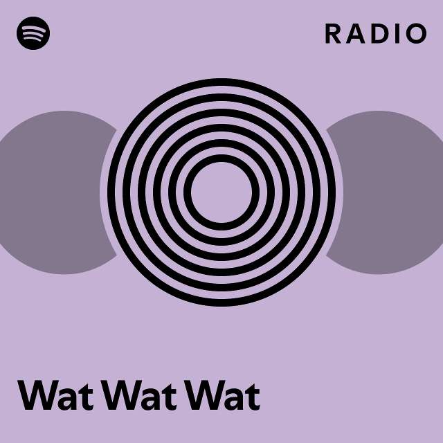 Wat Wat Wat Radio - playlist by Spotify | Spotify