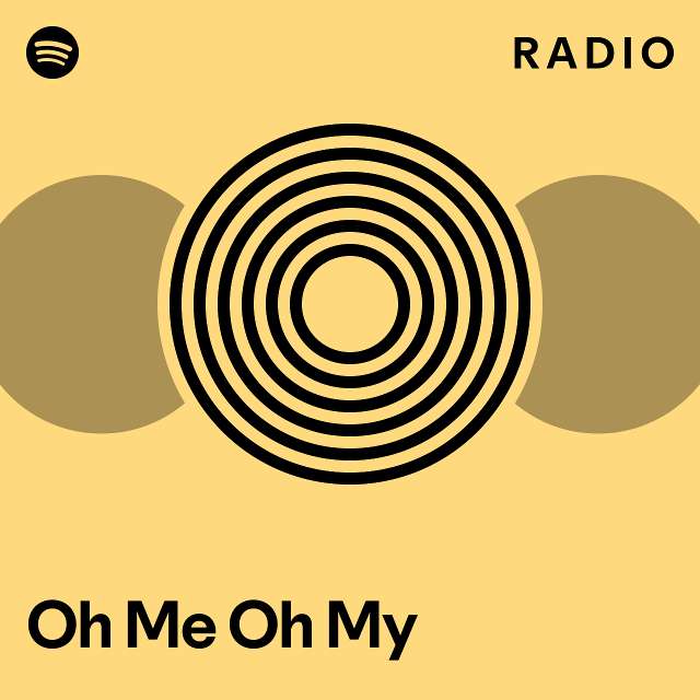 Oh Me Oh My Radio - playlist by Spotify | Spotify