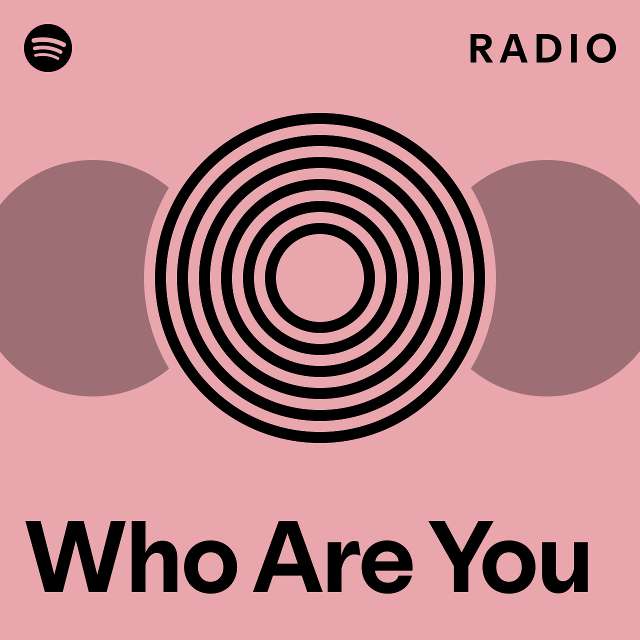 Who Are You Radio - playlist by Spotify | Spotify