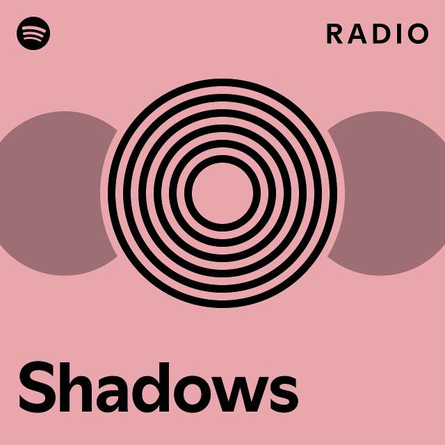 Shadows Radio - playlist by Spotify | Spotify