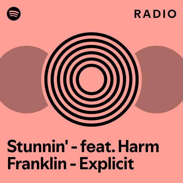 Stunnin' (feat. Harm Franklin) (Explicit) Radio - playlist by Spotify ...