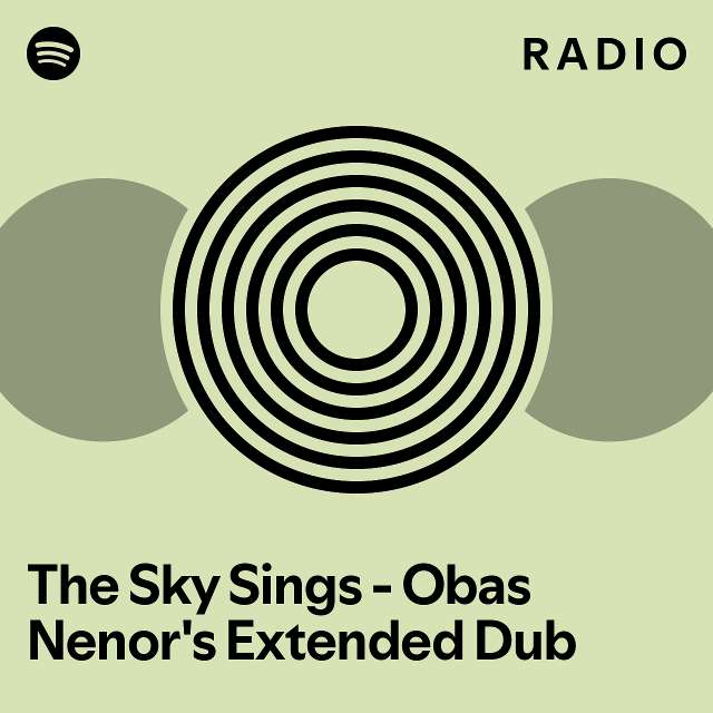 The Sky Sings - Obas Nenor's Extended Dub Radio - playlist by Spotify ...