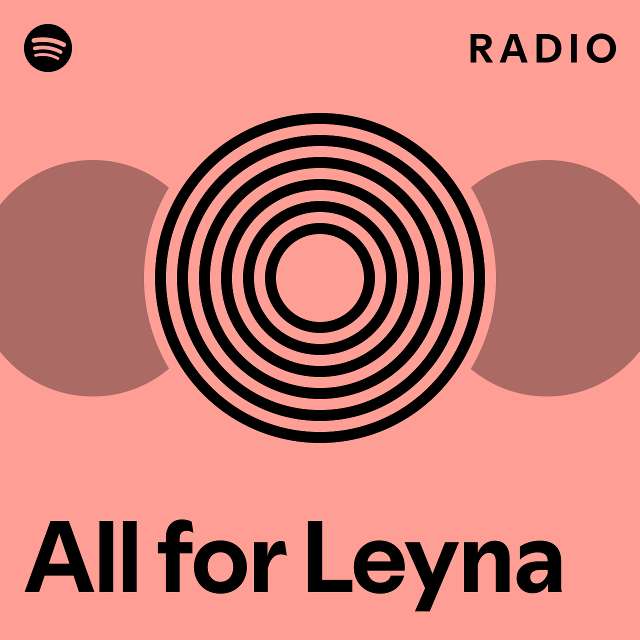 All for Leyna Radio - playlist by Spotify | Spotify