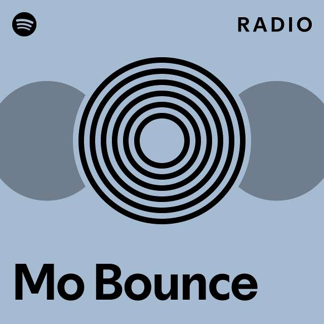 Mo Bounce Radio - playlist by Spotify | Spotify