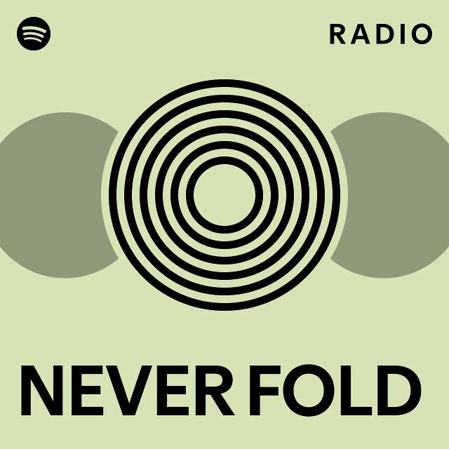 NEVER FOLD Radio - playlist by Spotify | Spotify