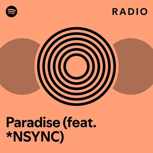 Paradise (feat. *NSYNC) Radio - playlist by Spotify | Spotify