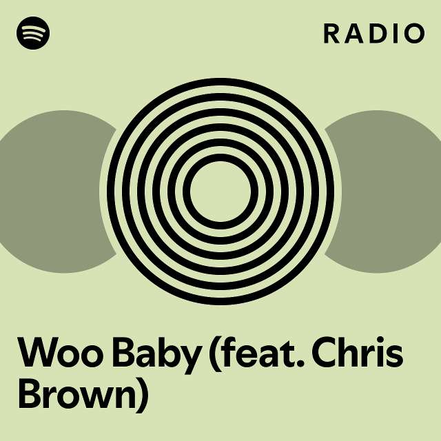 Woo Baby (feat. Chris Brown) Radio - playlist by Spotify | Spotify