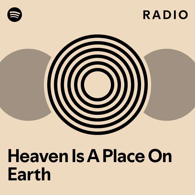 Heaven Is A Place On Earth Radio - playlist by Spotify | Spotify