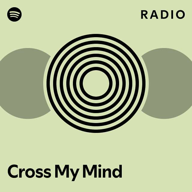 Cross My Mind Radio - playlist by Spotify | Spotify