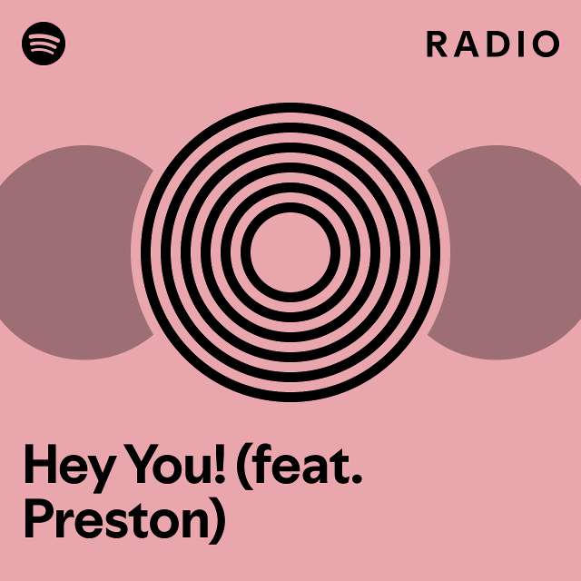 Hey You! (feat. Preston) Radio - playlist by Spotify | Spotify