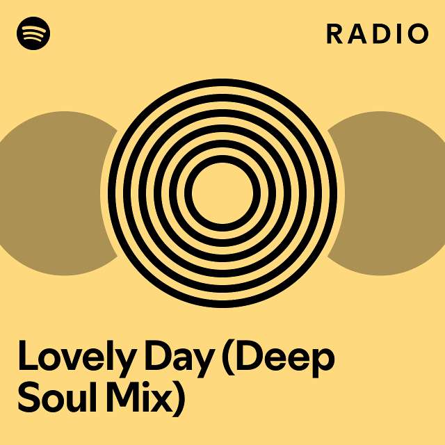 Lovely Day (Deep Soul Mix) Radio - playlist by Spotify | Spotify