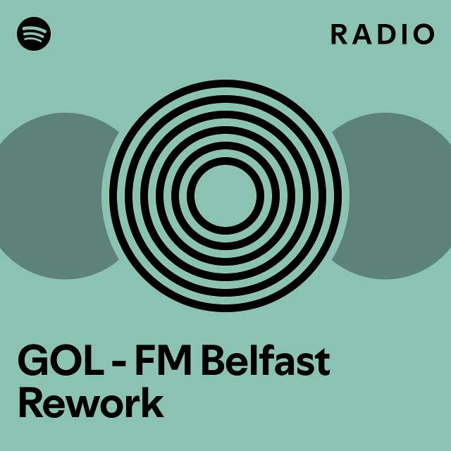 GOL - FM Belfast Rework Radio - playlist by Spotify | Spotify