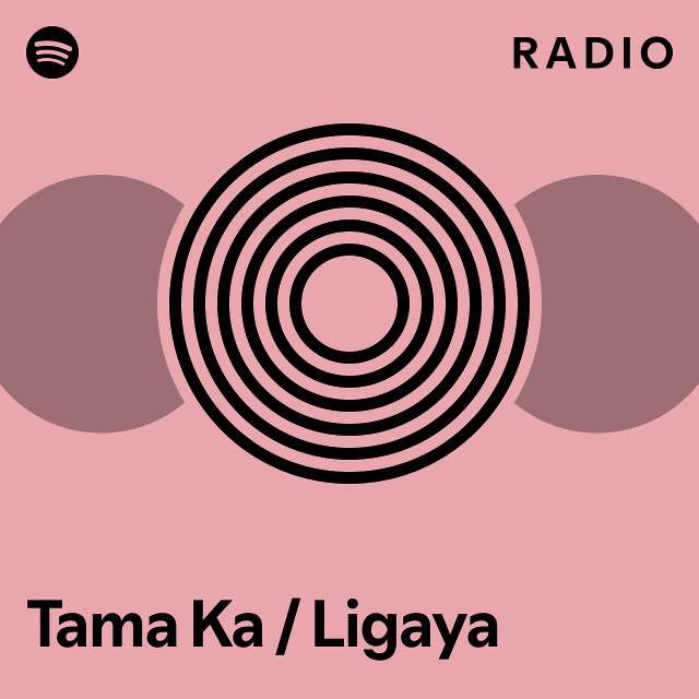 Tama Ka / Ligaya Radio - playlist by Spotify | Spotify