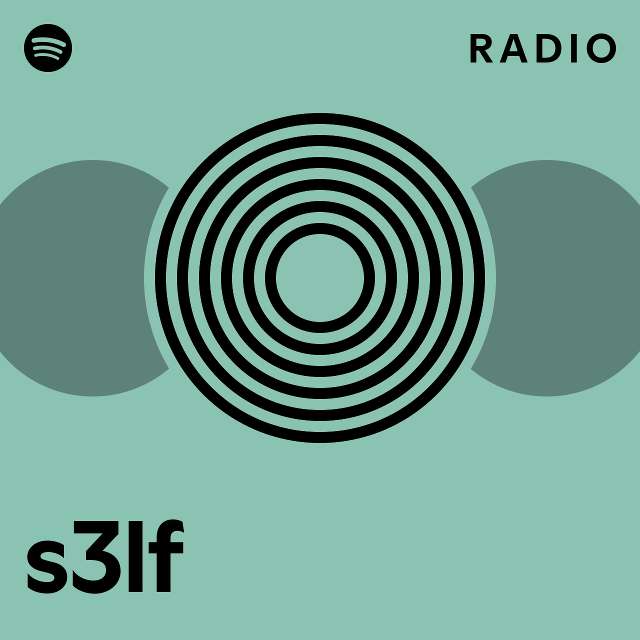 s3lf Radio - playlist by Spotify | Spotify
