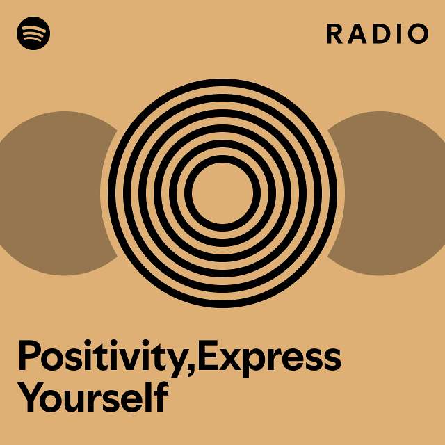 Positivity,Express Yourself Radio - playlist by Spotify | Spotify