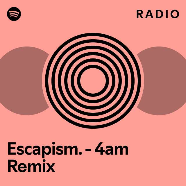 Escapism. - 4am Remix Radio - playlist by Spotify | Spotify