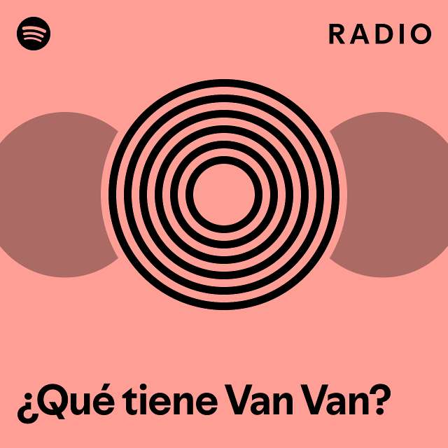 ¿Qué tiene Van Van? Radio - playlist by Spotify | Spotify