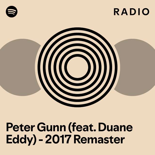 Peter Gunn (feat. Duane Eddy) - 2017 Remaster Radio - playlist by Spotify | Spotify