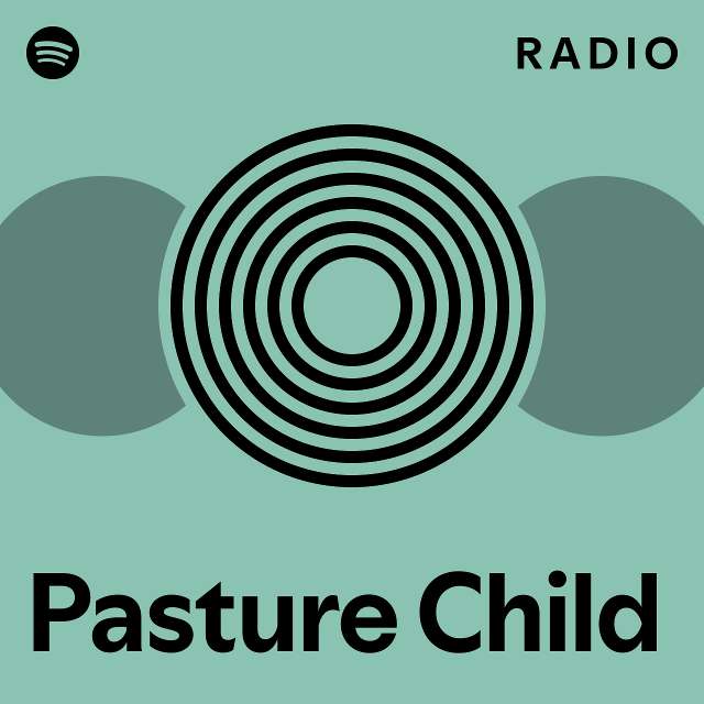 Pasture Child Radio - playlist by Spotify | Spotify