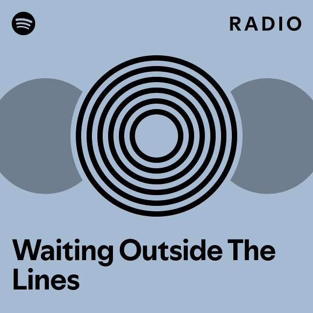 Waiting Outside The Lines Radio - playlist by Spotify | Spotify