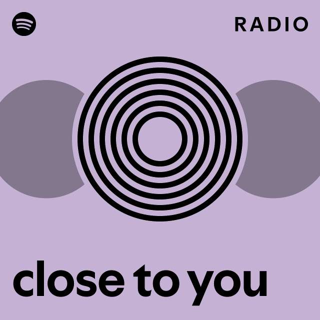 close to you Radio - playlist by Spotify | Spotify