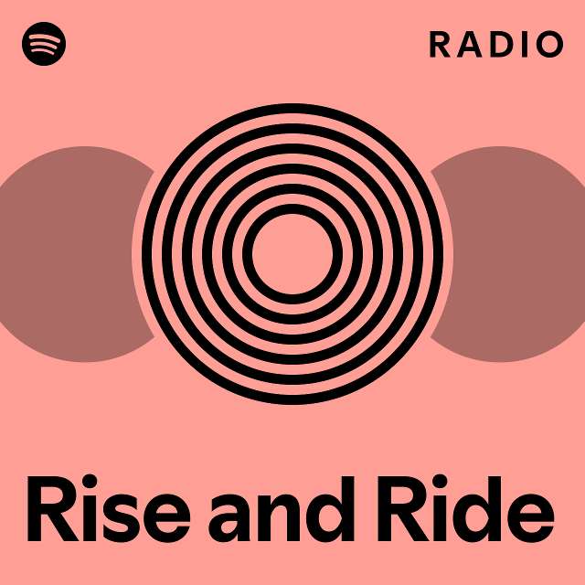 Rise and Ride Radio - playlist by Spotify | Spotify