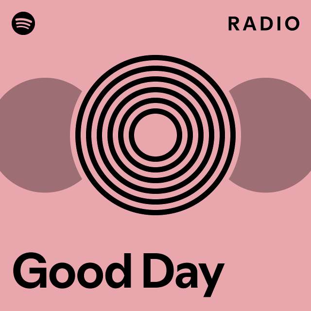 Good Day Radio - playlist by Spotify | Spotify