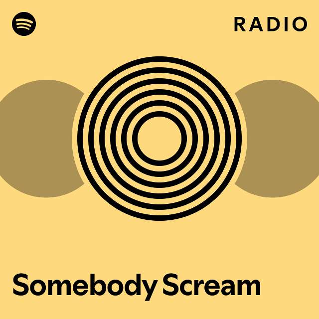 Somebody Scream Radio - playlist by Spotify | Spotify