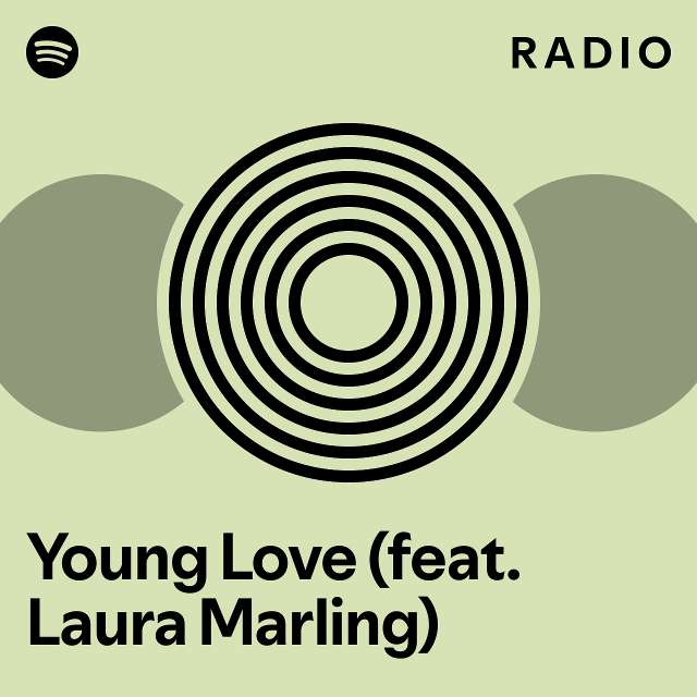 Young Love (feat. Laura Marling) Radio - playlist by Spotify | Spotify