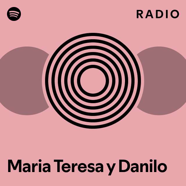 Maria Teresa y Danilo Radio - playlist by Spotify | Spotify