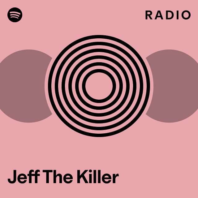 Jeff The Killer Radio - playlist by Spotify | Spotify