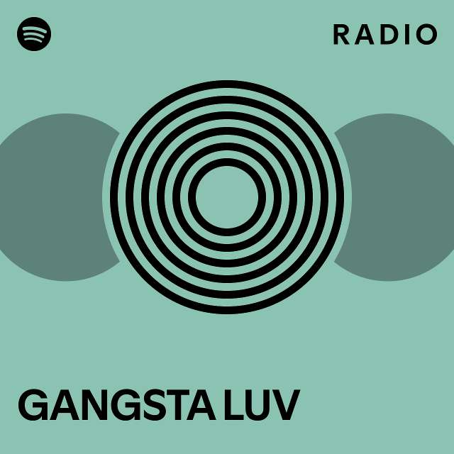 GANGSTA LUV Radio - playlist by Spotify | Spotify