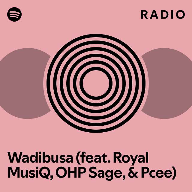 Wadibusa (feat. OHP Sage, Pcee, & Djy Biza) Radio - playlist by Spotify ...