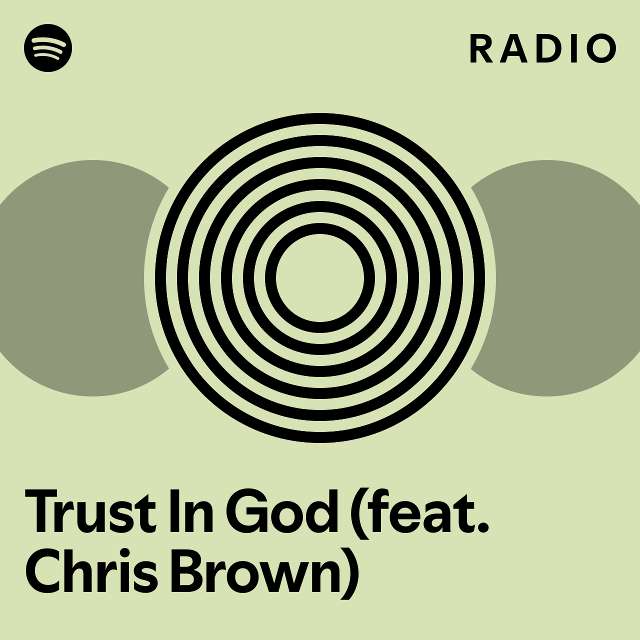Trust In God (feat. Chris Brown) Radio - playlist by Spotify | Spotify