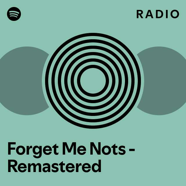 Forget Me Nots - Remastered Radio - playlist by Spotify | Spotify
