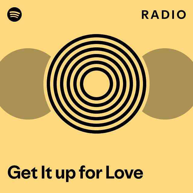 Get It up for Love Radio - playlist by Spotify | Spotify