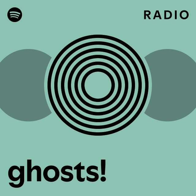 ghosts! Radio - playlist by Spotify | Spotify
