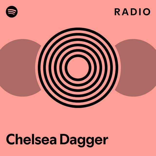 Chelsea Dagger Radio - playlist by Spotify | Spotify