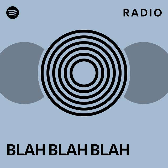 BLAH BLAH BLAH Radio - playlist by Spotify | Spotify