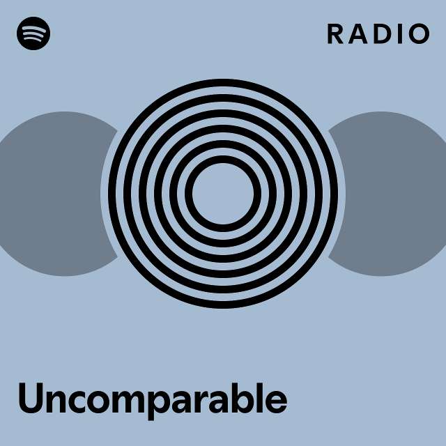 Uncomparable Radio - playlist by Spotify | Spotify