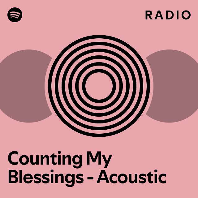 Counting My Blessings - Acoustic Radio - playlist by Spotify | Spotify