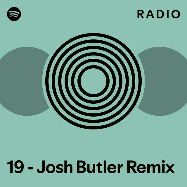 19 - Josh Butler Remix Radio - playlist by Spotify | Spotify