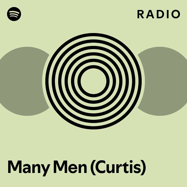 Many Men (Curtis) Radio - playlist by Spotify | Spotify