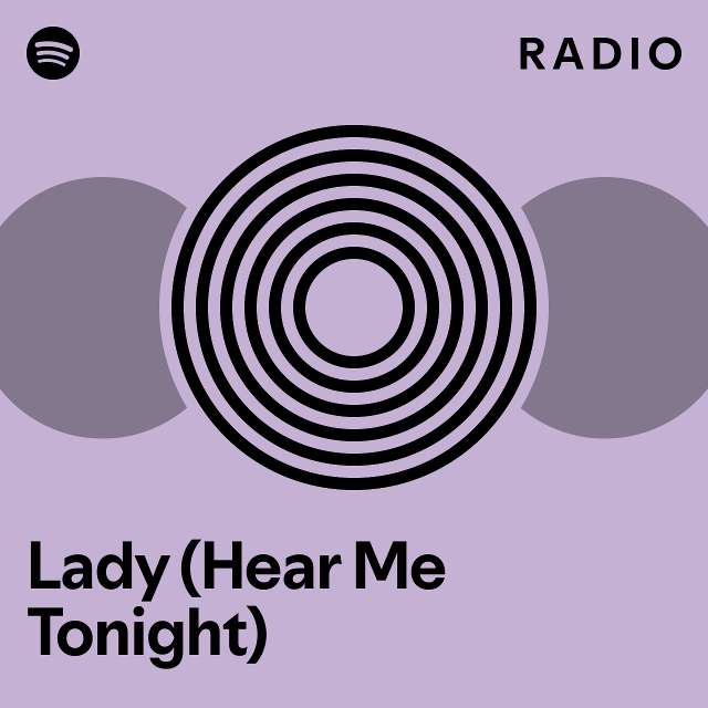 Lady (Hear Me Tonight) Radio - playlist by Spotify | Spotify